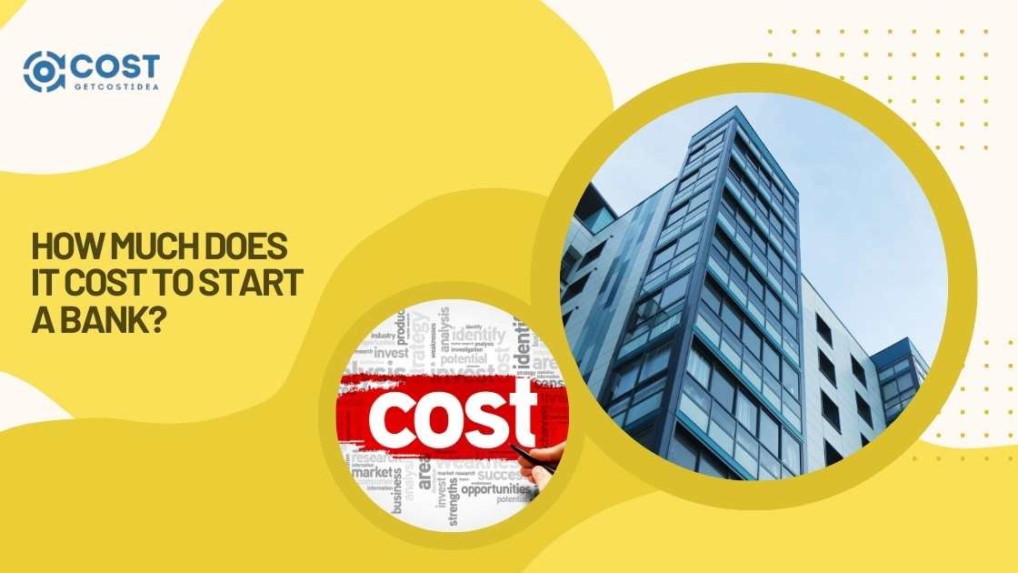 How Much Does It Cost To Start A Bank? Professional Tips
