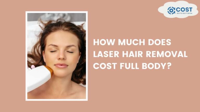 How Much Does Laser Hair Removal Cost Full Body?