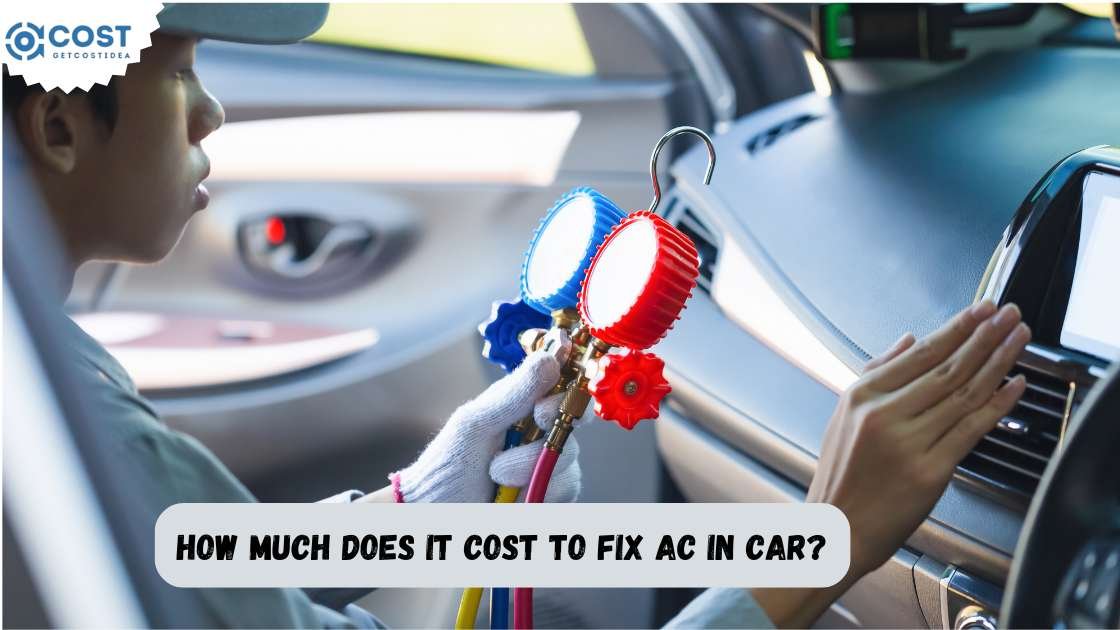 How Much Does It Cost To Fix Ac In Car?